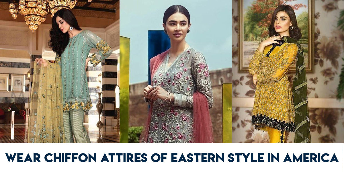 Wear Chiffon Attires of Eastern Style in America – Nameera by Farooq